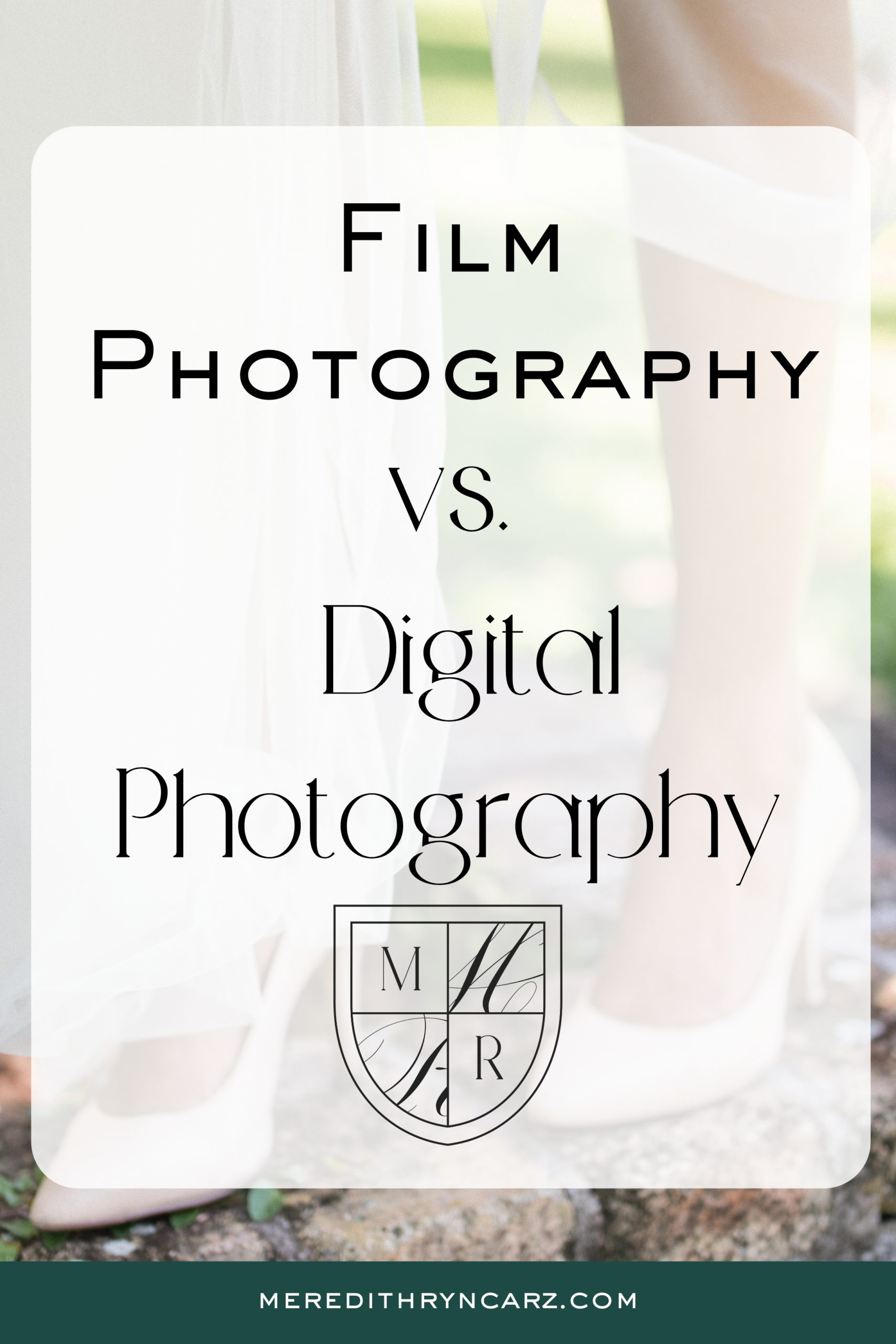 Film vs. Digital Photography - Meredith Ryncarz Photography